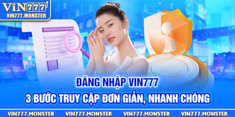 Đăng Nhập Vin777 - 3 Bước Truy Cập Đơn Giản, Nhanh Chóng
